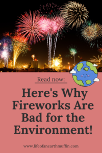 Here's Why Fireworks Are Bad For the Environment